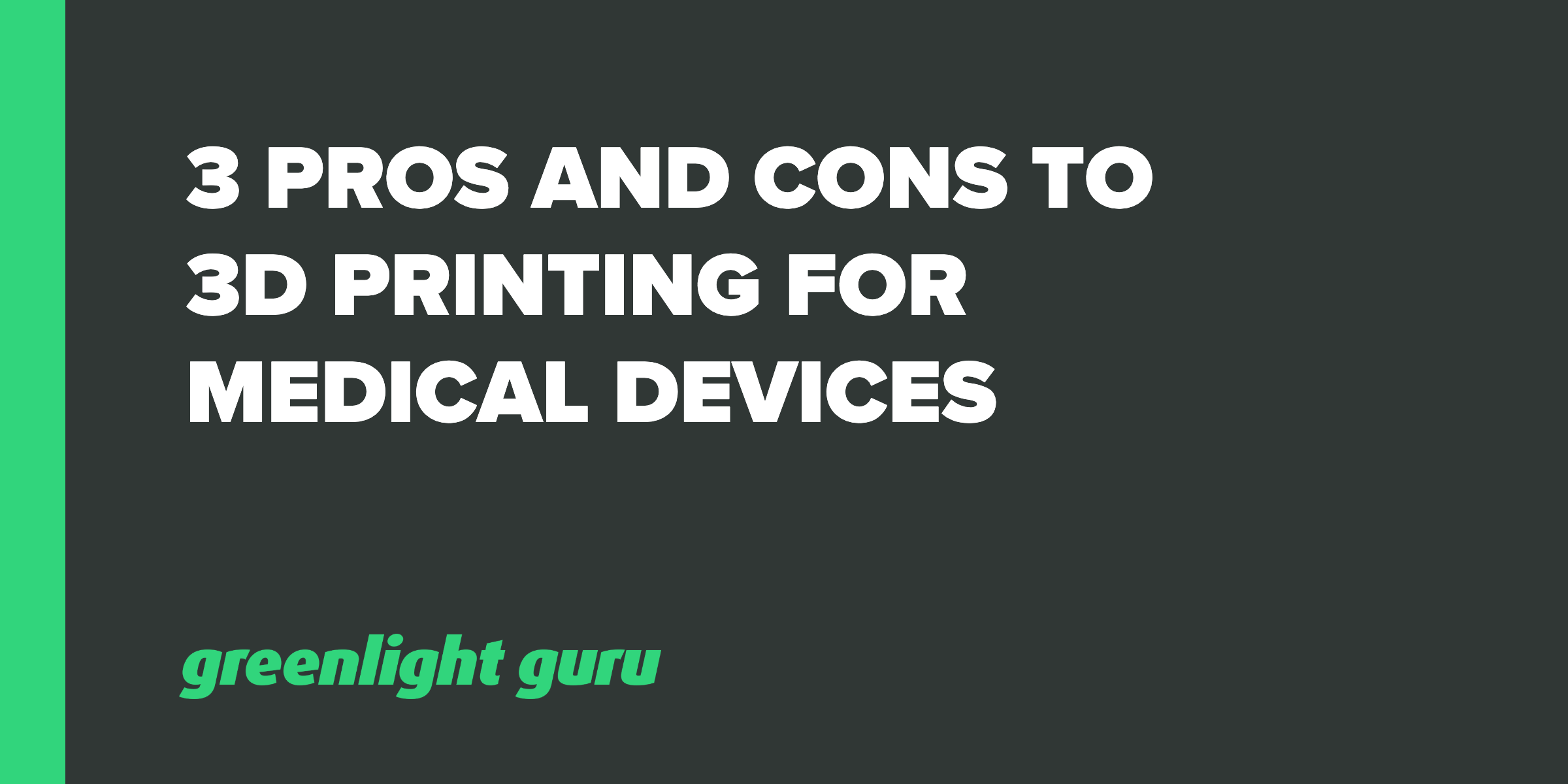 3 Pros And Cons To 3D Printing For Medical Devices 3-pros-and-cons-to-3d-printing-for-medical-devices